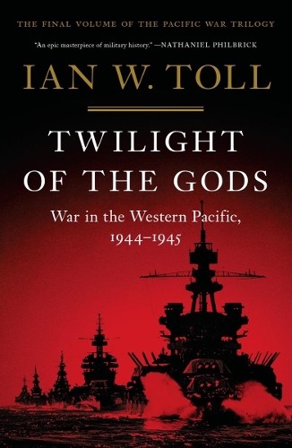 Ian W. Toll Twilight of the Gods (Hardback) Pacific War Trilogy (US ...