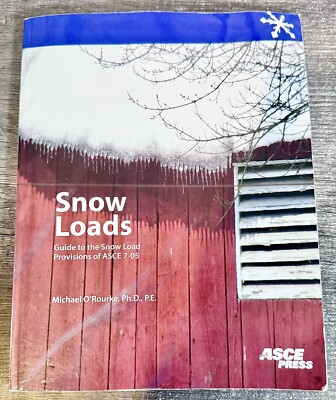 ASCE Press Ser.: Snow Loads : A Guide to the Snow Load Provisions of ...