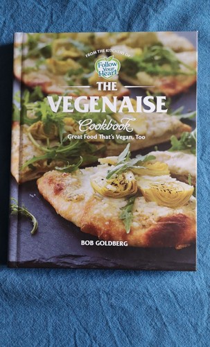 The Vegenaise Cookbook, Bob Goldberg Great food that's vegan, too 2020 ...