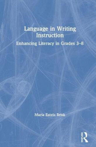 Language+in+Writing+Instruction%3A+Enhancing+Literacy+in+Grades+3-8+by ...