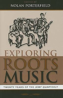Exploring Roots Music: Twenty Years of the JEMF Quarterly by Nolan ...