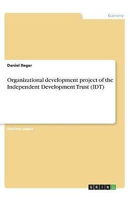 Organizational development project of the Independent Development Trust ...