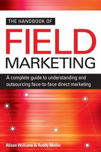 Handbook of Field Marketing : A Complete Guide to Understanding and ...