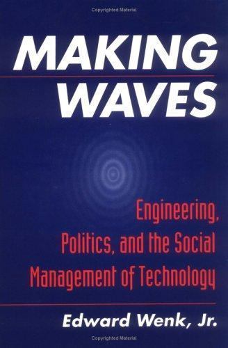 Making Waves : Engineering, Politics, and the Social Management of ...