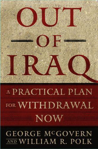 Out of Iraq : A Practical Plan for Withdrawal Now by William R. Polk ...