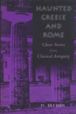 Haunted Greece and Rome: Ghost Stories from Classical Antiquity - GOOD ...