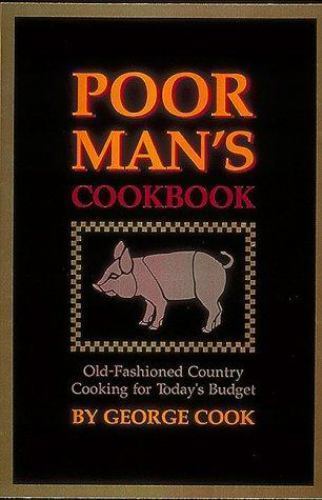 Poor Man's Cookbook : Old-Fashioned Country Cooking for Today's Budget ...