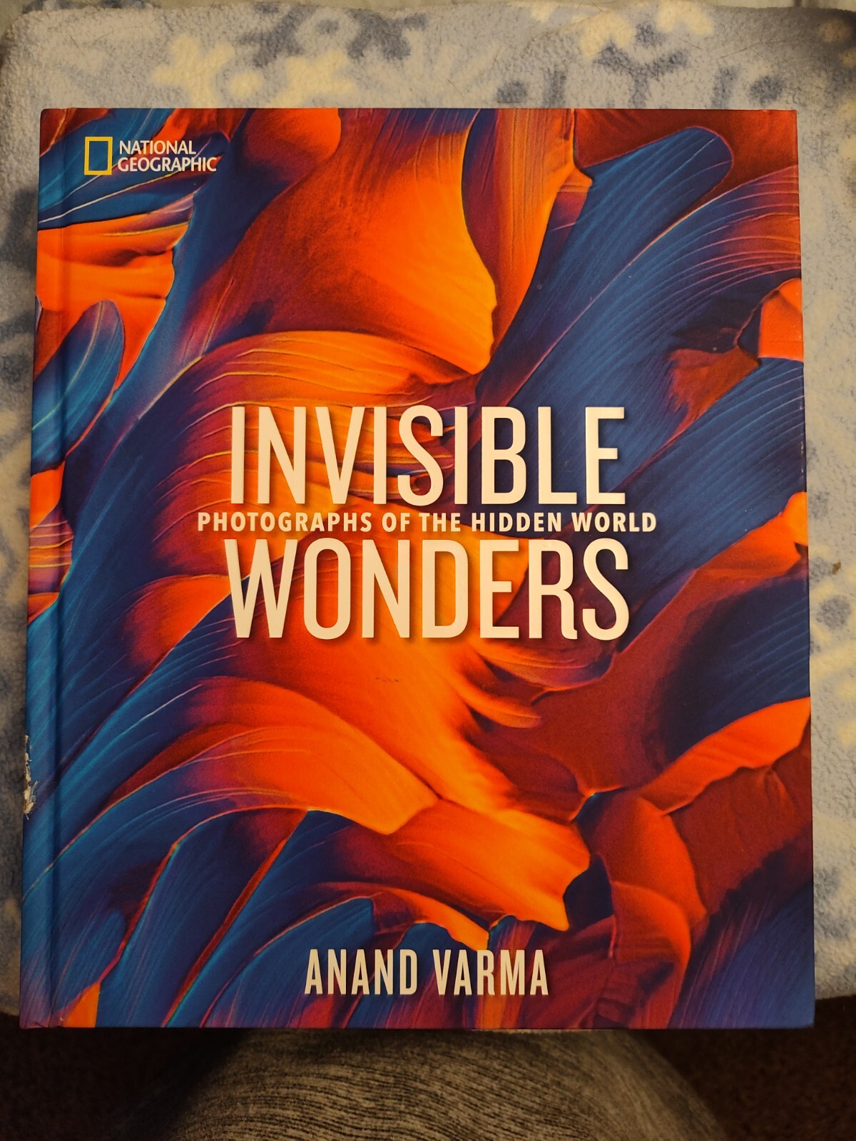 National Geographic Invisible Wonders : Photographs of the Hidden World ...