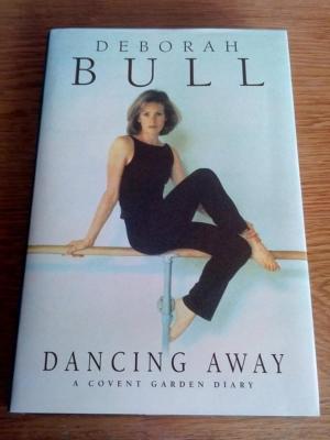 Deborah Bull - Dancing Away - A Covent Garden Diary 1st Hardback | eBay UK