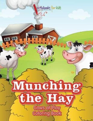 Munching the Hay: Cows at Play Coloring Book by For Kids, Activibooks ...