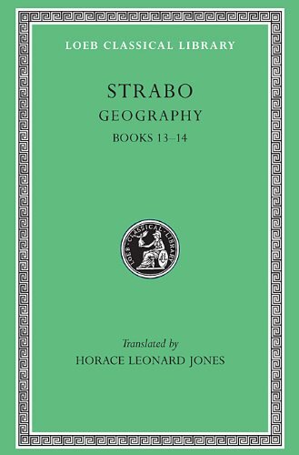STRABO: GEOGRAPHY, VOLUME VI, BOOKS 13-14 (LOEB CLASSICAL By Strabo ...