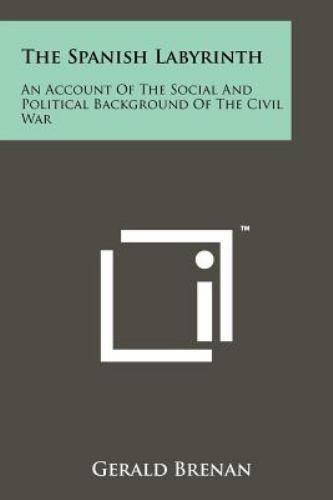Spanish Labyrinth : An Account of the Social and Political Background ...