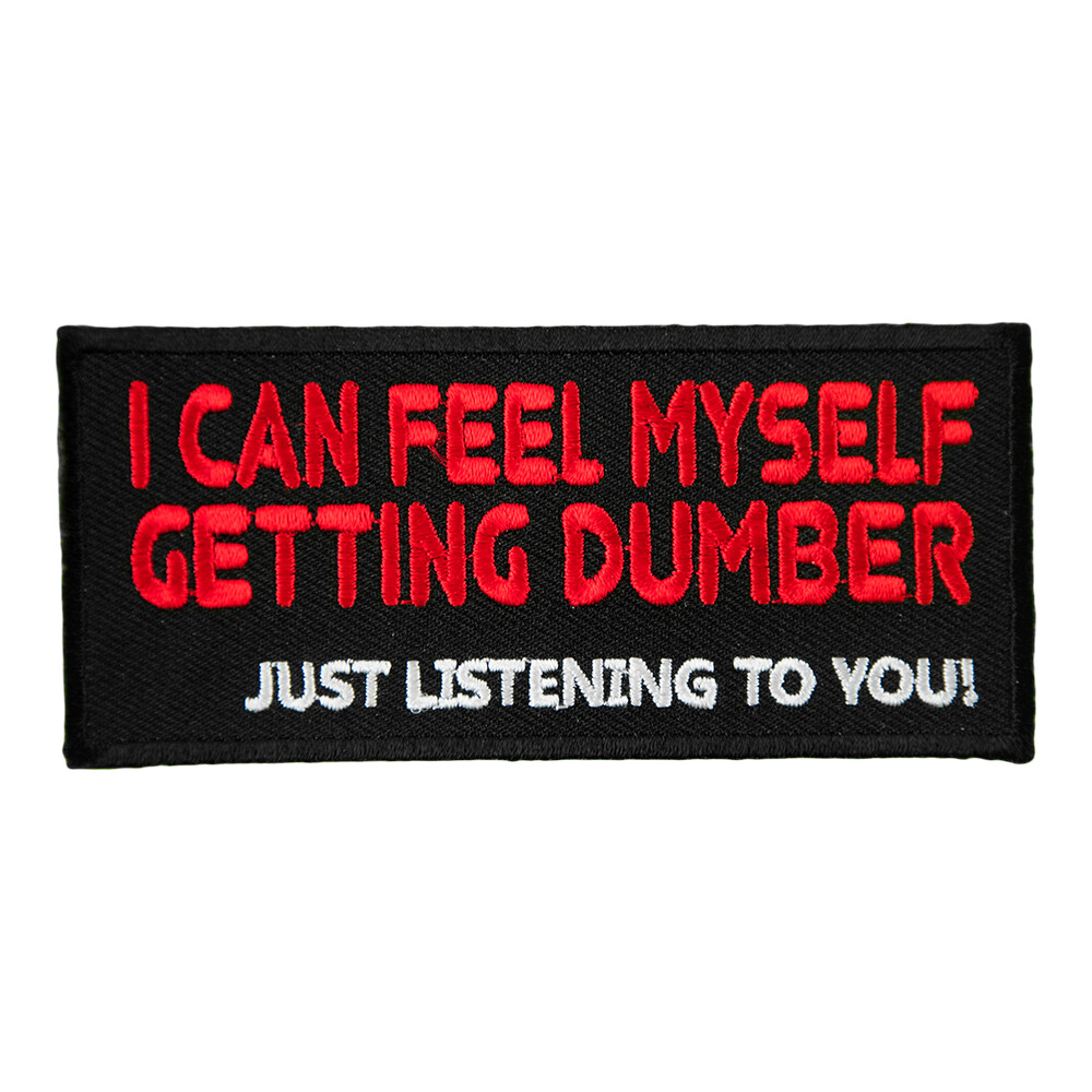 I Can Feel Myself Getting Dumber Patch, Funny Patches | eBay