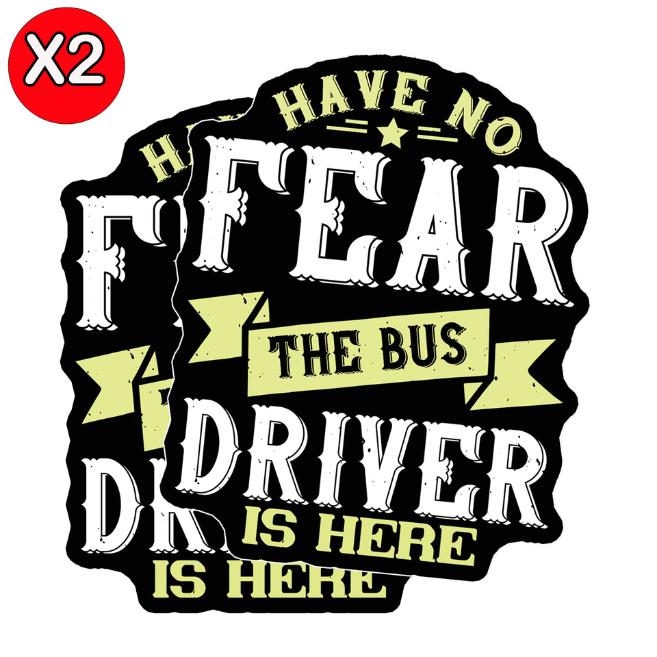 2 x Have No Fear The Bus Driver Is Here - Novelty Car Funny Sticker ...