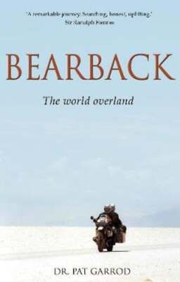 Bearback: The World Overland by Dr. Garrod, Pat: New | eBay