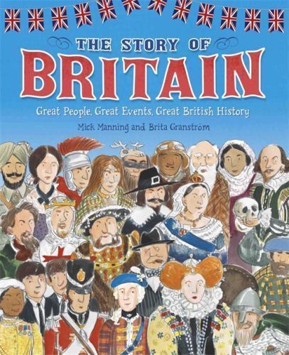 Story of Britain by Mick Manning and Brita Granstrom (2017, Trade ...