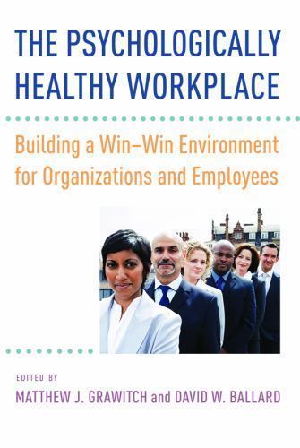 The Psychologically Healthy Workplace: Building a Win-Win Environment for... 9781433820526 | eBay