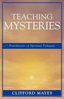 Teaching Mysteries: Foundations of Spiritual Pedagogy 9780761829508| eBay