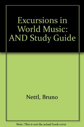 EXCURSIONS IN WORLD MUSIC & STUDY GUIDE PACKAGE (4TH By Bruno Nettl ...
