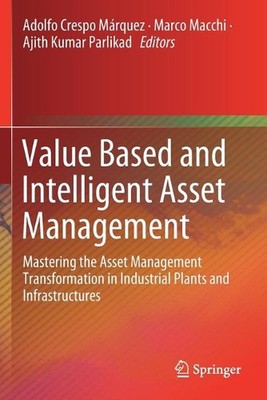 Value Based and Intelligent Asset Management: Mastering the Asset ...