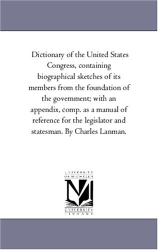 Dictionary of the United States Congress, Containing Biographical ...