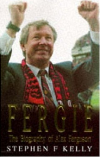 Fergie: Biography of Alex Ferguson by Kelly, Stephen F. Hardback Book ...