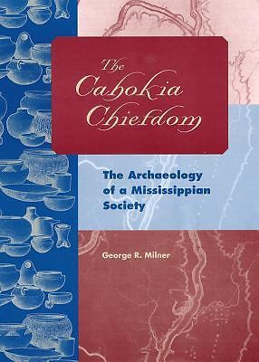 Cahokia : A World Renewal Cult Heterarchy by A. Martin Byers (2009 ...