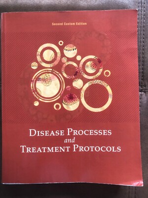 Disease Processes and Treatment Protocols Second Custom Edition ...