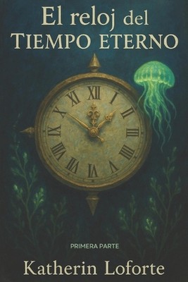 El Reloj del Tiempo Eterno by Katherin Loforte Paperback Book | eBay