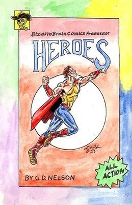 Bizarre Brain Comics Presents: Heroes by Gary D. Nelson Paperback Book ...
