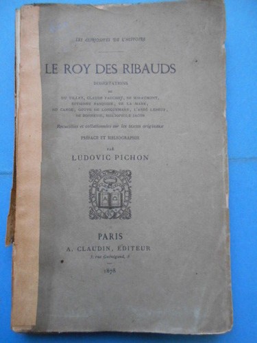 LE ROY DES RIBAUDS - Du Tillet, Claude Fauchet...- Ed. Claudin 1878 ...