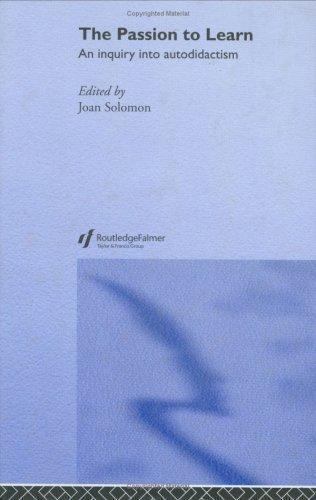 Passion to Learn : An Inquiry into Autodidactism by Joan Solomon (2003 ...