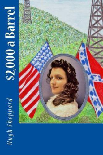 $2,000 a Barrel by Hugh Sheppard (2013, Trade Paperback) for sale ...