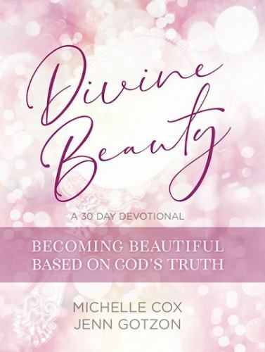Divine Beauty: Becoming Beautiful Based On God's Truth: 30 Day ...