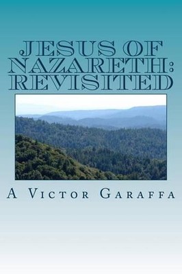 Jesus of Nazareth: Revisited by A. Victor Garaffa (English) Paperback ...