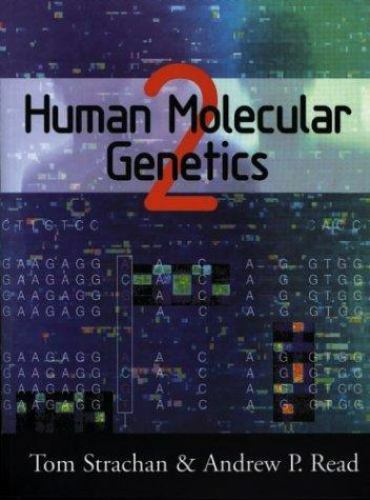 Human Molecular Genetics by Andrew P. Read and Tom Strachan (1999 ...