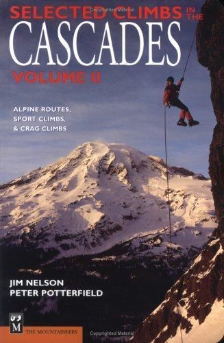 Selected Climbs in the Cascades by Jim Nelson and Peter Potterfield ...
