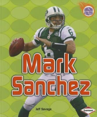 Mark Sanchez [Amazing Athletes] 9780761378204 | eBay