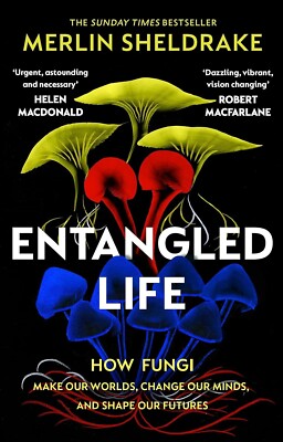 Entangled Life: How Fungi Make Our Worlds by Merlin Sheldrake NEW ...