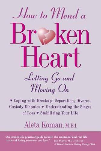 How to Mend a Broken Heart : Letting Go and Moving On - Paperback ...