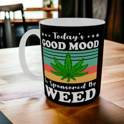 'Today’s Good Mood Sponsored by Weed' Design Mug | eBay