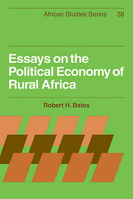 Essays on the Political Economy of Rural Africa by Robert H. Bates ...