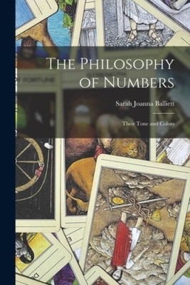 The Philosophy of Numbers; Their Tone and Colors by Balliett, Sarah ...
