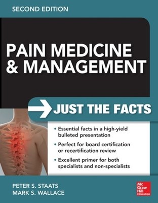 Peter Staats Mark Wall Pain Medicine and Management: Just the Facts ...