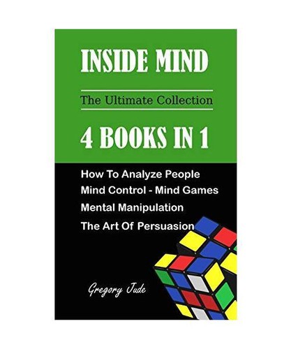 Inside Mind 4 Books in 1: How to Analyze People - Mind Control and Mind ...