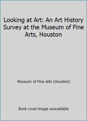 Looking at Art: An Art History Survey at the Museum of Fine Arts ...