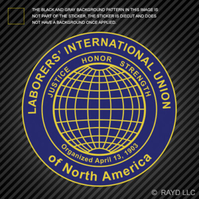 Laborers Union Sticker Die Cut Vinyl labor unions international working ...
