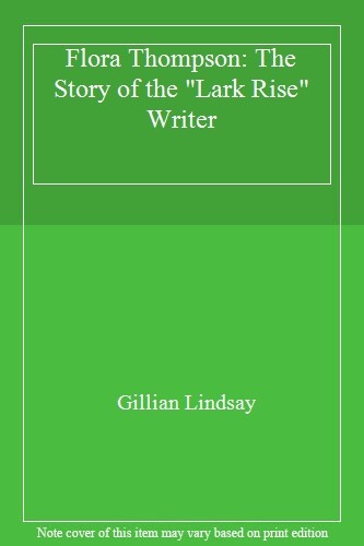 Flora Thompson: The Story of the "Lark Rise" Writer By Gillian | eBay