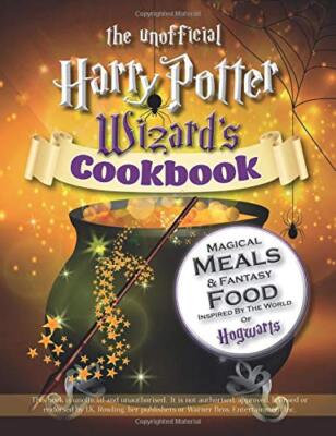 The Unofficial Harry Potter Wizards Cookbook: Magical meals & Fantasy ...