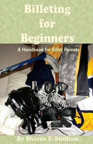 Billeting for Beginners : A Handbook for Billet Parents by Sharon ...